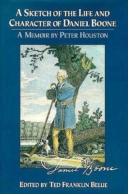 Sketch of the Life and Character of Daniel Boone by Peter Houston ...