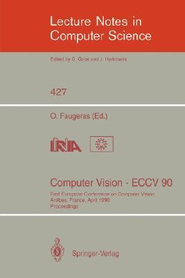 Computer Vision - ECCV 90: First European Conference on Computer Vision ...