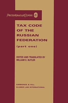 Tax Code of the Russian Federation, Part One by William E. Butler ...