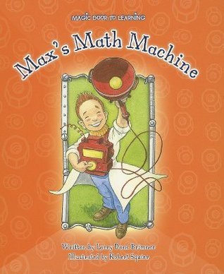 Max's Math Machine by Larry Dane Brimner | Goodreads