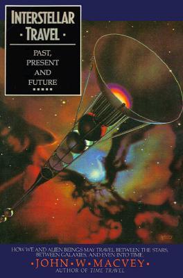 Interstellar Travel: Past, Present and Future by John W. MacVey | Goodreads