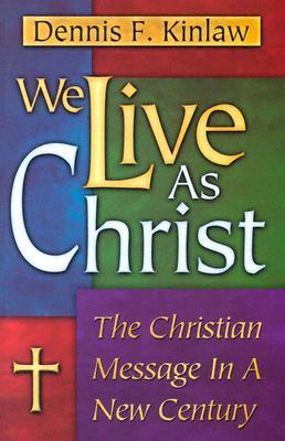 We Live As Christ by Dennis F. Kinlaw | Goodreads