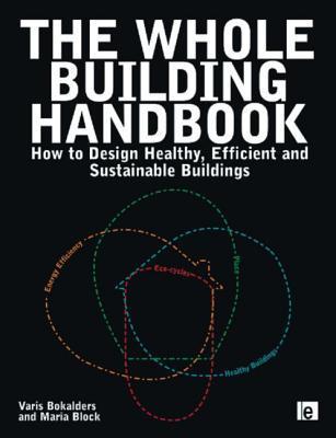 The Whole Building Handbook: How to Design Healthy, Efficient and ...