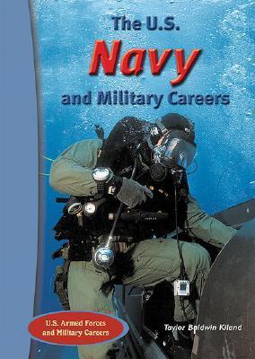 The U.S. Navy And Military Careers by Taylor Baldwin Kiland | Goodreads