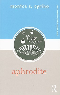 Aphrodite (Gods and Heroes of the Ancient World) by Monica S. Cyrino ...