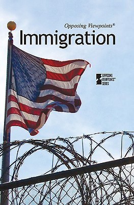 Immigration (Opposing Viewpoints) by David M. Haugen | Goodreads