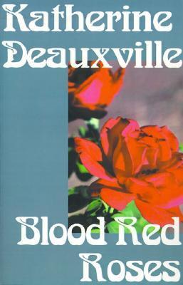 Blood Red Roses by Katherine Deauxville | Goodreads