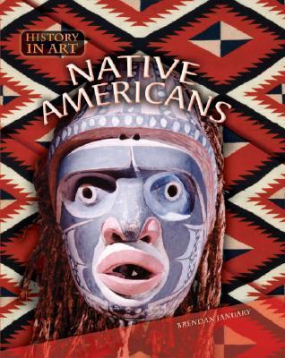 Native Americans (History in Art) by Brendan January | Goodreads