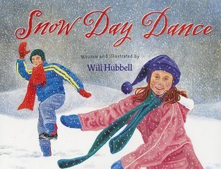 Snow Day Dance by Will Hubbell | Goodreads