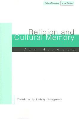 Religion and Cultural Memory by Jan Assmann | Goodreads
