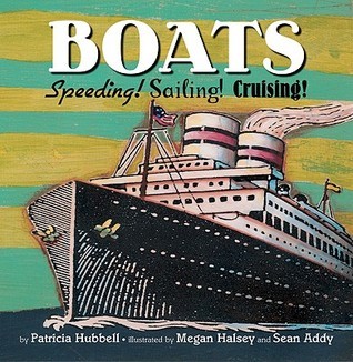 Boats: Speeding! Sailing! Cruising! by Patricia Hubbell | Goodreads