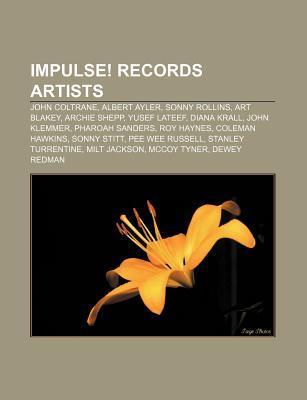 Impulse! Records Artists: John Coltrane, Albert Ayler, Sonny Rollins, Art Blakey, Archie Shepp ...