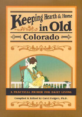 Keeping Hearth & Home in Old Colorado: A Practical Primer for Daily ...