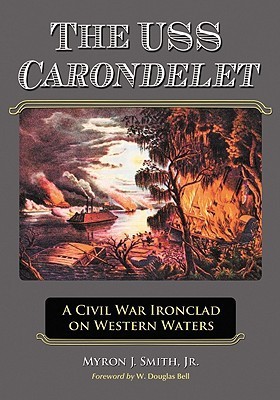 The USS Carondelet: A Civil War Ironclad on Western Waters by Myron J ...