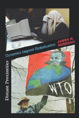Distant Proximities: Dynamics beyond Globalization by James N. Rosenau ...