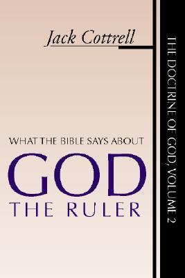 What the Bible Says About God the Ruler by Jack Cottrell | Goodreads
