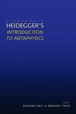 A Companion to Heidegger`s "Introduction to Metaphysics" by Richard ...