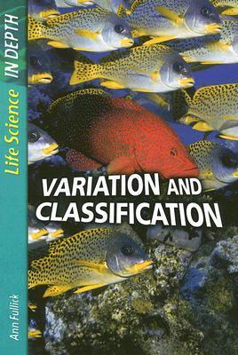Variation And Classification (Life Science in Depth) by Ann Fullick ...