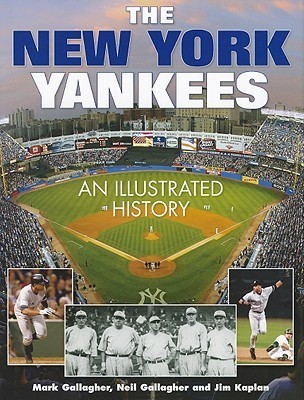The New York Yankees: An Illustrated History by Mark Gallagher | Goodreads