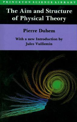 The Aim and Structure of Physical Theory by Pierre Duhem | Goodreads