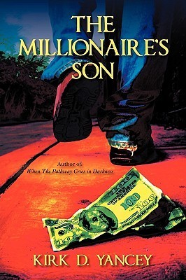 The Millionaire's Son: Author Of: When the Pathway Cries in Darkness by ...