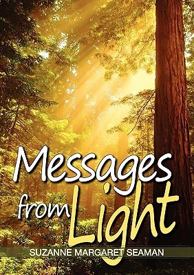 Messages from Light by Suzanne Margaret Seaman | Goodreads