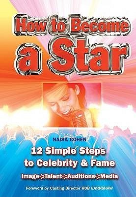 How To Become A Star: 12 Simple Steps to Celebrity & Fame by Nadia ...