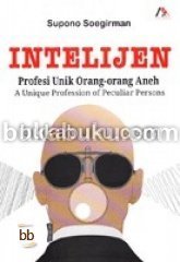 Intelijen, Profesi Unik Orang-orang Aneh by Supono Soegirman | Goodreads