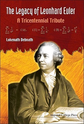 LEGACY OF LEONHARD EULER, THE: A TRICENTENNIAL TRIBUTE by Lokenath ...