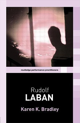 Rudolf Laban by Karen K. Bradley | Goodreads
