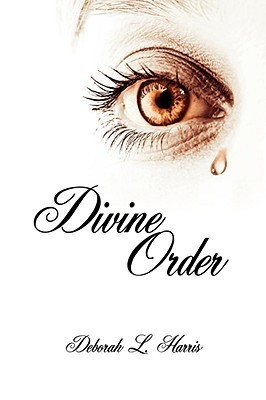 Divine Order by Deborah L. Harris | Goodreads