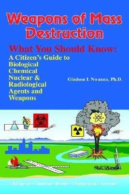 Weapons of Mass Destruction, What You Should Know: A Citizen's Guide to ...