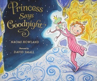 Princess Says Goodnight by Naomi Howland | Goodreads