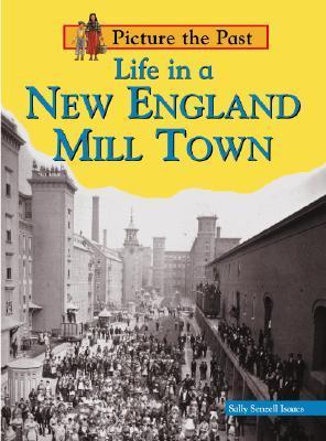 Life in a New England Mill Town by Sally Senzell Isaacs | Goodreads
