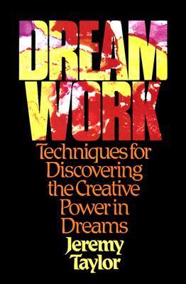 Dream Work: Techniques for Discovering the Creative Power in Dreams by ...