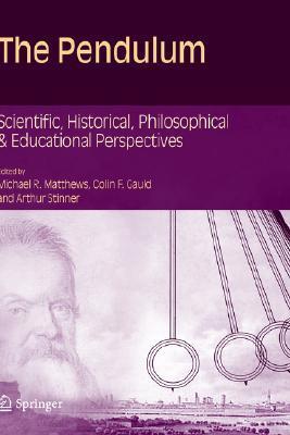 The Pendulum: Scientific, Historical, Philosophical and Educational ...