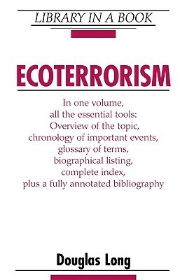 Ecoterrorism (Library in a Book) by Douglas Long | Goodreads