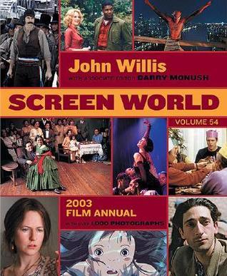 Screenworld 2003: Volume 54 by Barry Monush | Goodreads