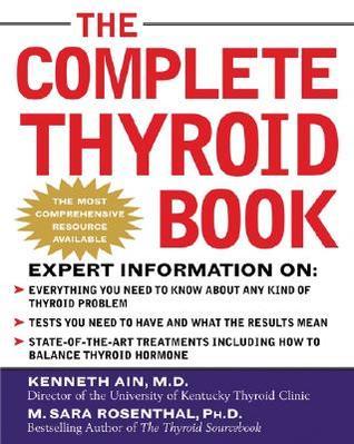 The Complete Thyroid Book: Everything You Need to Know to Overcome Any ...