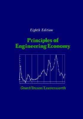 Principles of Engineering Economy, 8th Edition by Eugene L. Grant ...