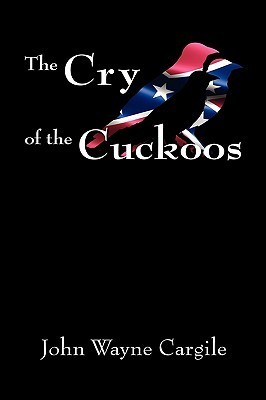 The Cry of the Cuckoos by John Cargile | Goodreads