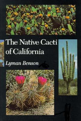 The Native Cacti of California by Lyman Benson | Goodreads