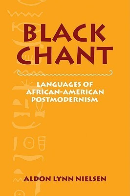 Black Chant: Languages of African-American Postmodernism by Aldon Lynn ...