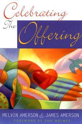 Celebrating the Offering by Melvin Amerson | Goodreads