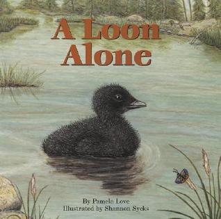 A Loon Alone by Pamela Love | Goodreads