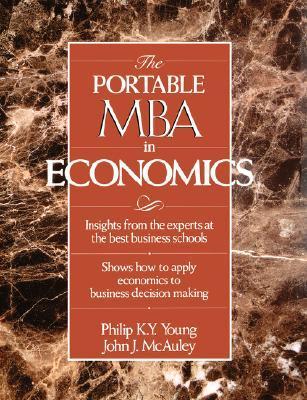 The Portable MBA in Economics by Philip K.Y. Young | Goodreads
