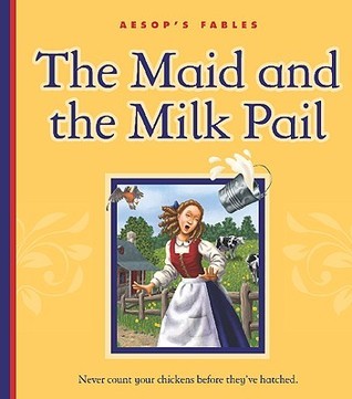 The Maid and the Milk Pail (Aesop's Fables) by Mary Berendes | Goodreads