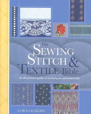 The Sewing Stitch & Textile Bible: An Illustrated Guide to Techniques ...