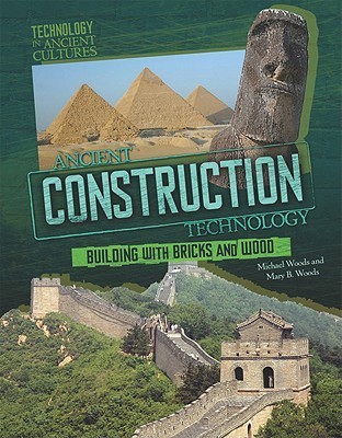 Ancient Construction Technology: From Pyramids to Fortresses by Michael ...