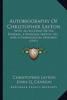 Autobiography Of Christopher Layton: With An Account Of His Funeral, A ...